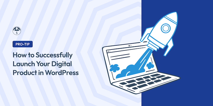 How to Successfully Launch Your Digital Product in WordPress