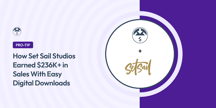 How Set Sail Studios Made $236K+ With Easy Digital Downloads
